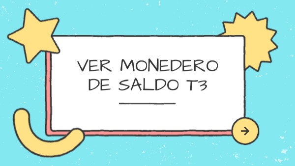 VER MONEDERO DE SALDO T3 | Genially