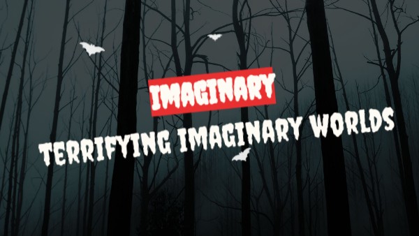 LLCE TERRIFYING IMAGINARY WORLDS
