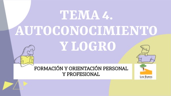 TEMA 4. AUTOCONOCIMIENTO Y LOGRO | Genially
