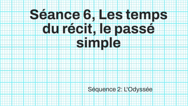 Séance 6, le passé simple | Genially