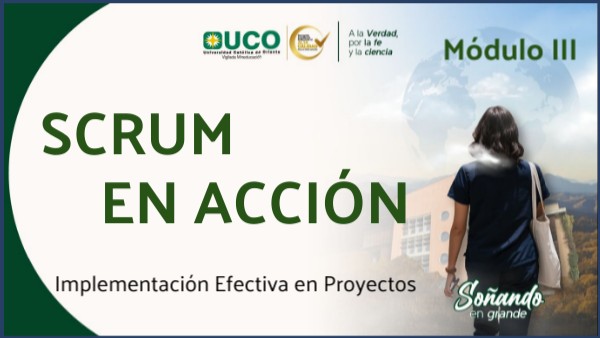 Scrum En Acción Módulo III | Genially