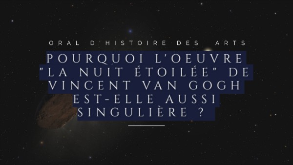 Oral des arts - En quoi La nuit étoilée est-elle si singulière ? | Genially