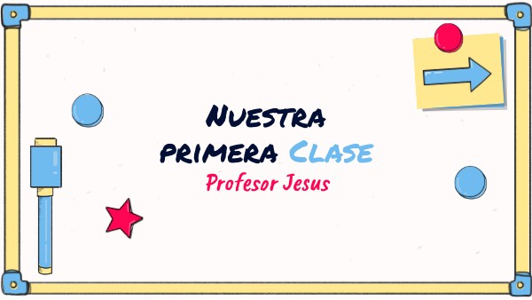 Primera clase (Español) | Genially