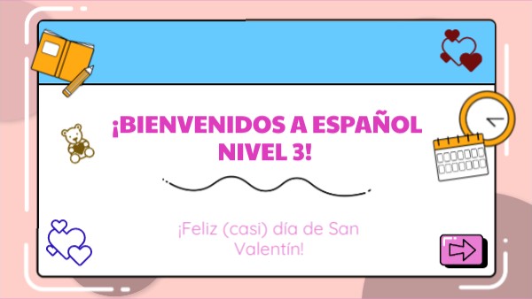 Spanish Level 3, Día de San Valentín | Genially