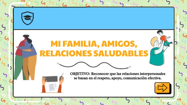 Mi familia, amigos, relaciones saludables | Genially