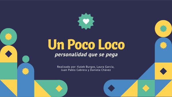 Un Poco Loco | Genially