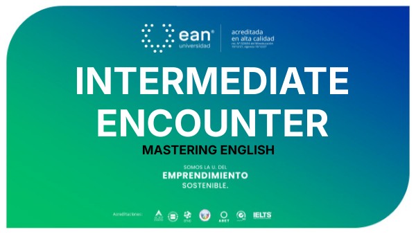 Intermediate Encounter - Mastering English | Genially