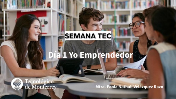 Presentación Día 1 Semana Tec | Genially