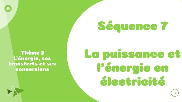 3e - Séquence 7 - La puissance et l'énergie en électricité | Genially
