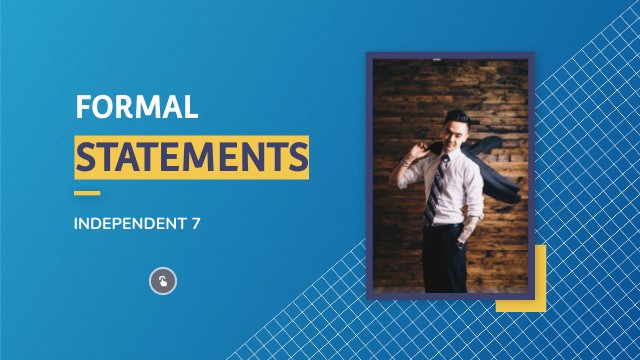 Independent 7: Formal Statements | Genially