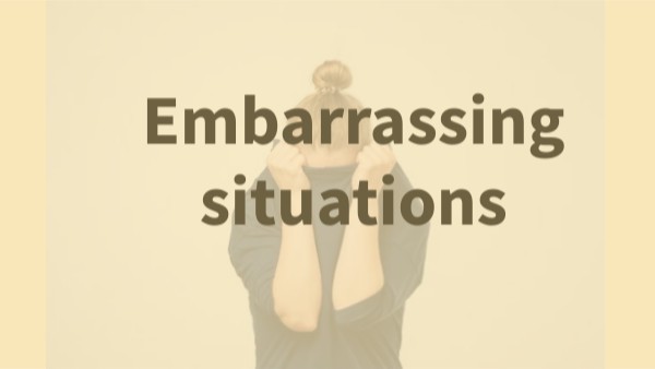 Embarrassing situations | Genially