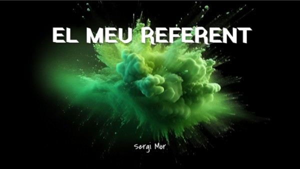 EL MEU REFERENT - SERGI MOR | Genially