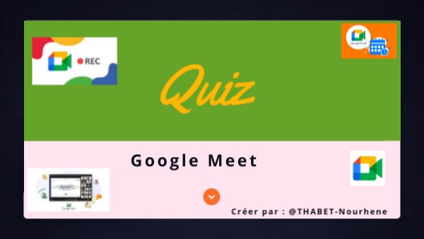 Nourhene-THABET-QUIZ-Google-Meet | Genially