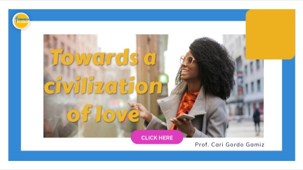 EN | Towards a civilization of love | Genially