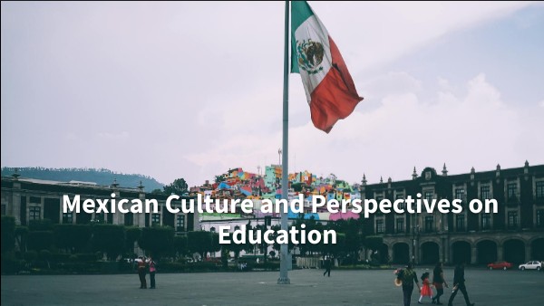 Mexican Culture and Perspectives on Education | Genially