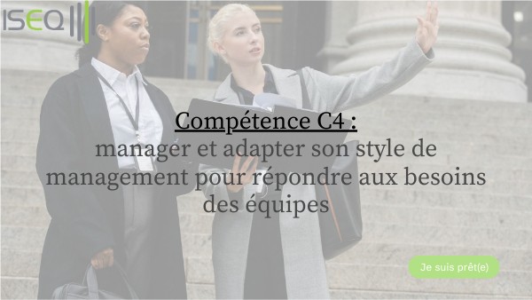 C4 : manager et adapter son style de management | Genially