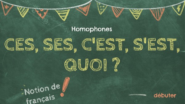 Homophones ces, ses, c'est, s'est | Genially