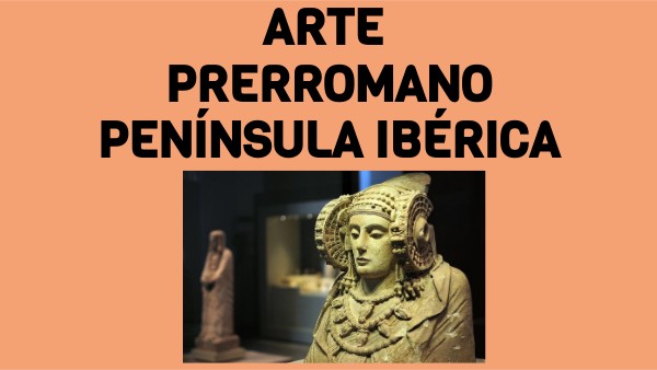 ARTE PRERROMANO PENÍNSULA IBÉRICA