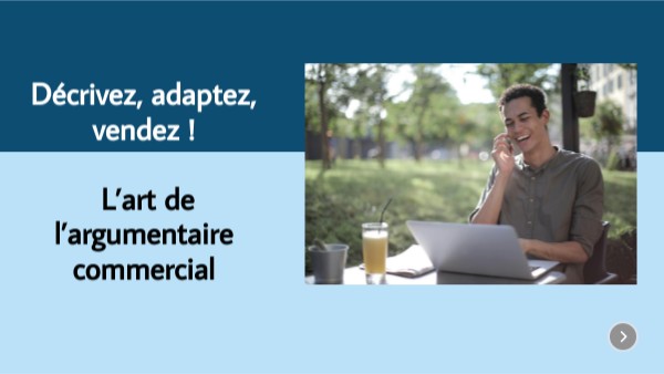 Capsule pedagogique - L'art de l'argumentaire commercial | Genially