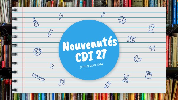 Nouveautés CDI 27 | Genially