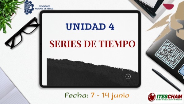 U 4 SERIES DE TIEMPO | Genially