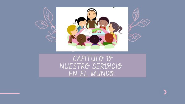CAPITULO V NUESTRO SERVICIO EN EL MUNDO | Genially