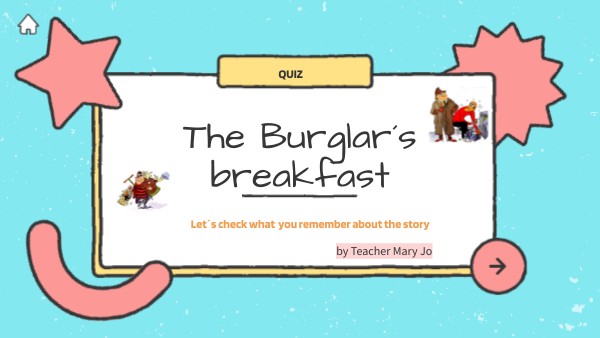 The burglar´s breakfast | Genially