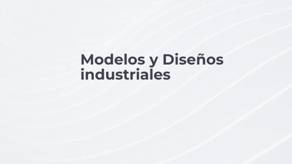 Modelos y diseños industriales | Genially
