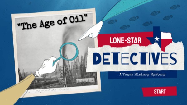 Lone-Star Detectives: A Texas History Mystery - "The Age of Oil" | Genially