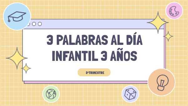 INF 3 / 3 PALABRAS AL DÍA 3ºTRIMESTRE | Genially