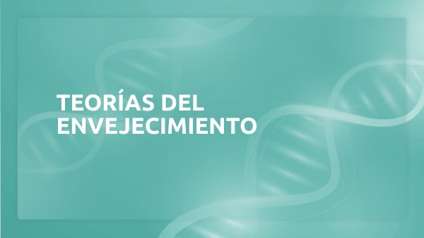 teorías del envejecimiento | Genially