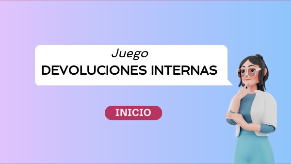 38. Juego: Devoluciones Internas | Genially