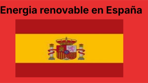 energia renovable en españa | Genially