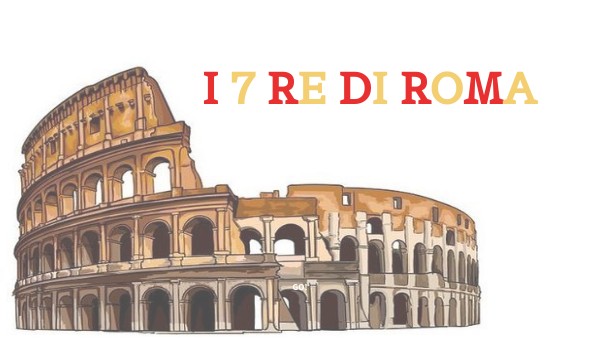 Presentazione 7 re di roma | Genially