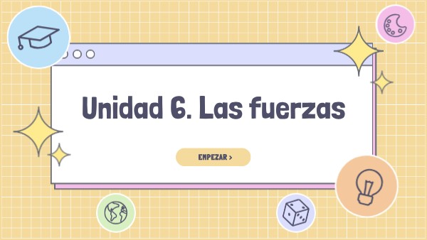 Unidad 6. Las fuerzas | Genially