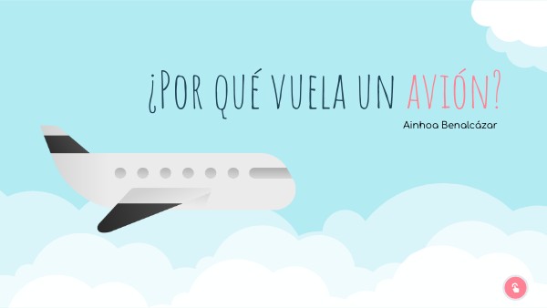 TRABAJO POR QUÉ VUELA UN AVIÓN | Genially