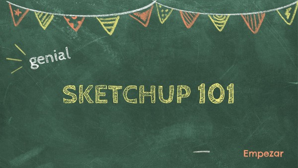 Sketchup 101 | Genially