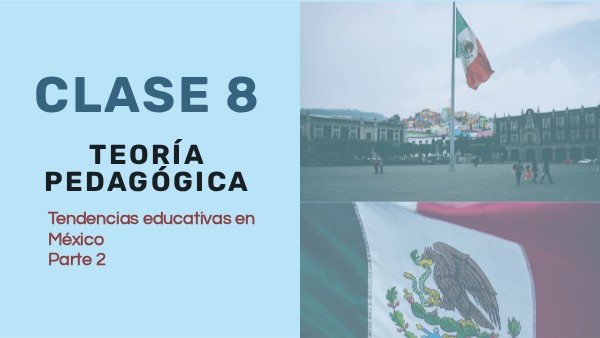 Clase 8. Teoría Pedagógica | Genially