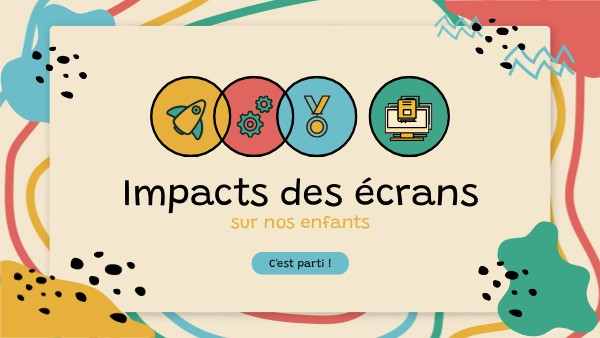 Impacts des écrans sur nos enfants | Genially