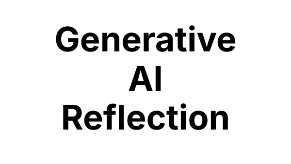 Generative AI Reflection