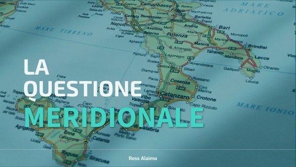 Ross Alaimo 3B- La Questione Meridionale