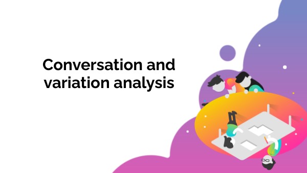 Week 6: Conversation and variation analysis MAD | Genially