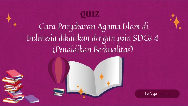 QUIZ Cara Penyebaran Islam di Indonesia dihubungkan dengan SDGs 4 | Genially
