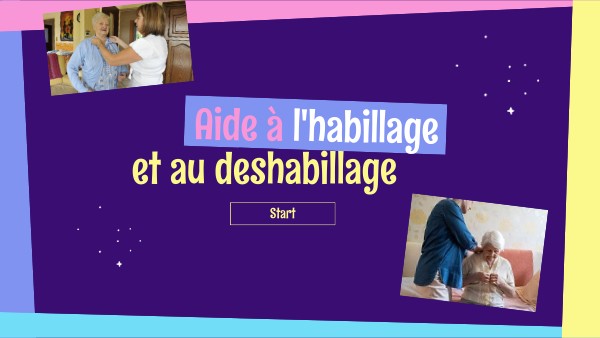 Présentation aide habillage déshabillage adulte | Genially