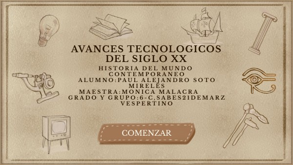 avances tecnológicos del siglo xx , Paul Alejandro soto Mirles 6-c | Genially