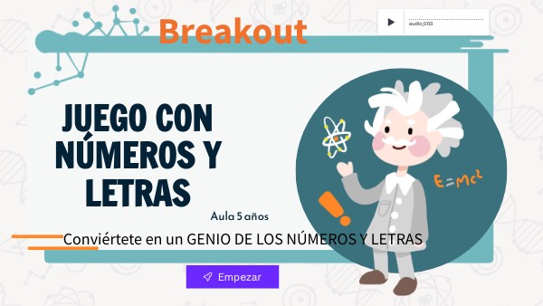 BREAKOUT. EL GENIO DE LOS NÚMEROS Y LAS LETRAS | Genially