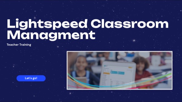 Lightspeed Classroom Management Course | Genially