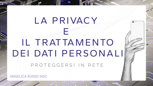 LA PRIVACY E IL TRATTAMENTO DEI DATI PERSONALI
