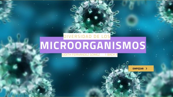 La diversidad de los microorganismos | Genially