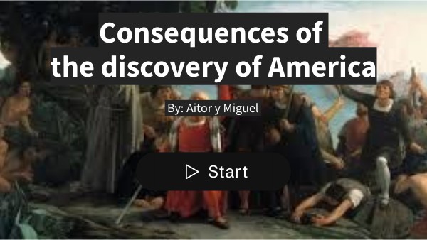 Consequences of the discovery of america | Genially